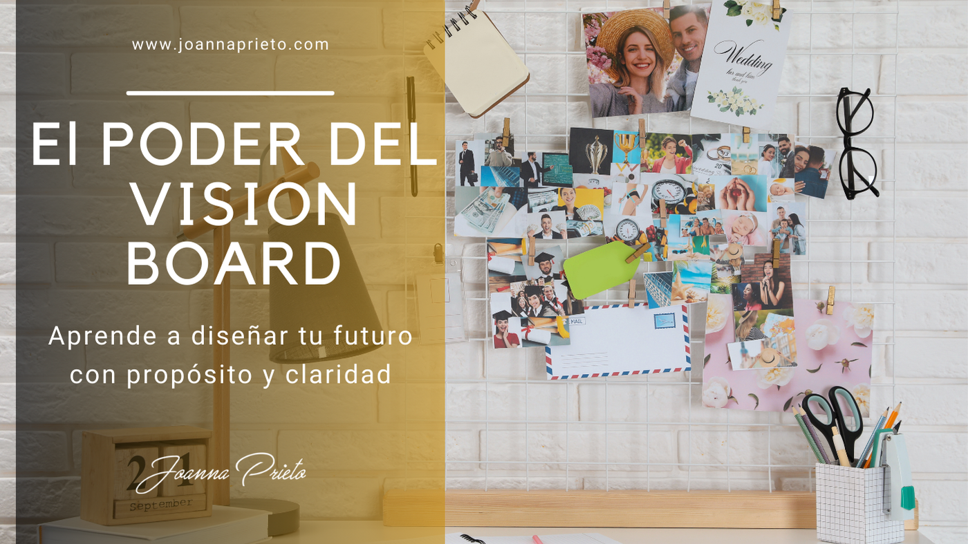 El poder del vision Board, diseña tu futuro con proposito